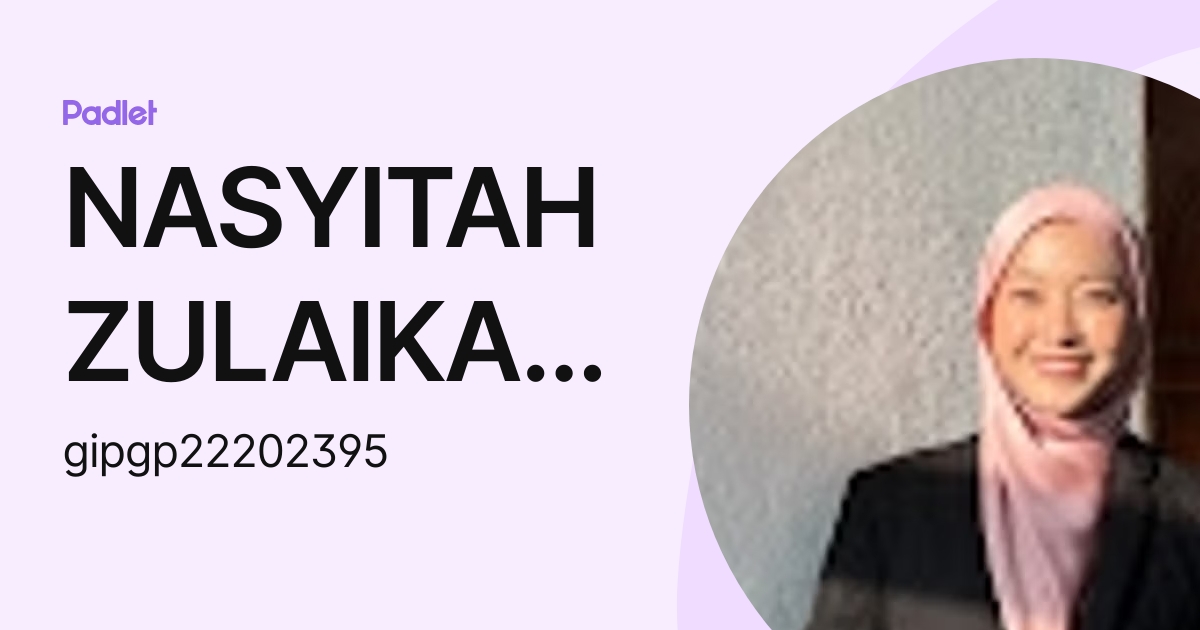 NASYITAH ZULAIKA BINTI MOHD SALLEH IPG-Pelajar (gipgp22202395) profile | Padlet