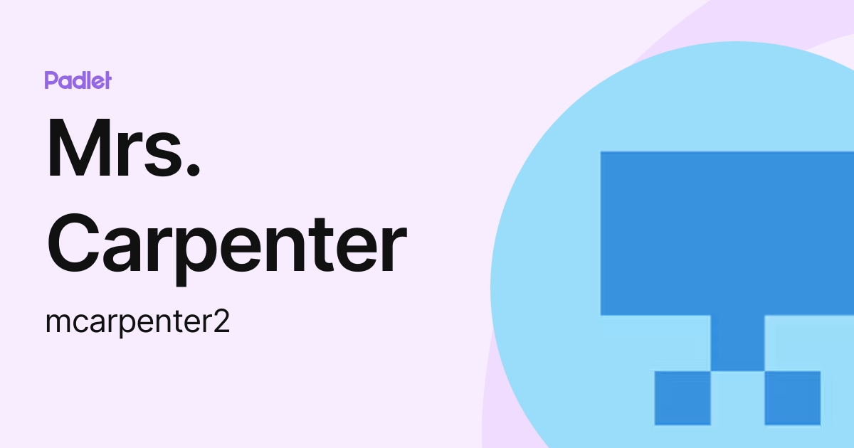 Mrs. Carpenter (mcarpenter2) profile | Padlet