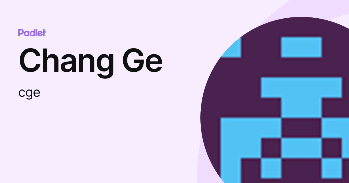 Chang Ge (cge) profile | Padlet