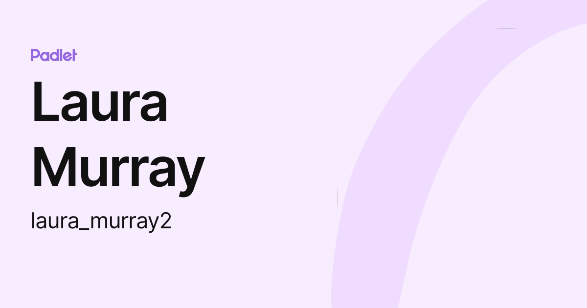 Laura Murray (laura_murray2) profile | Padlet