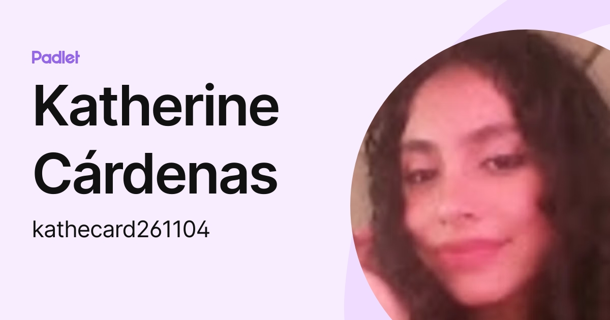 Katherine Cárdenas (kathecard261104) profile | Padlet