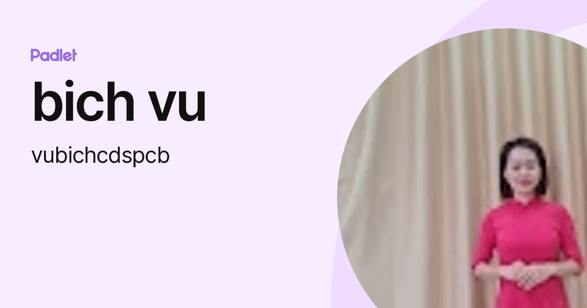 bich vu (vubichcdspcb) profile | Padlet