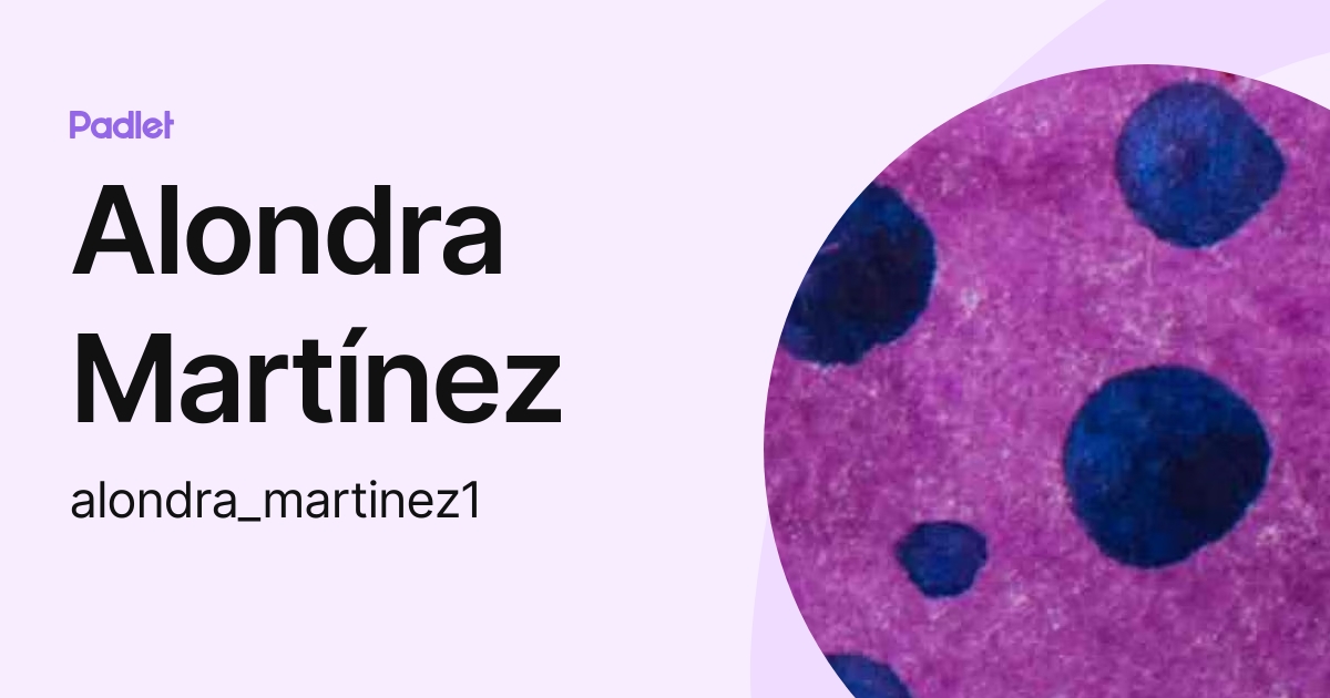 Alondra Martínez (alondra_martinez1) profile | Padlet