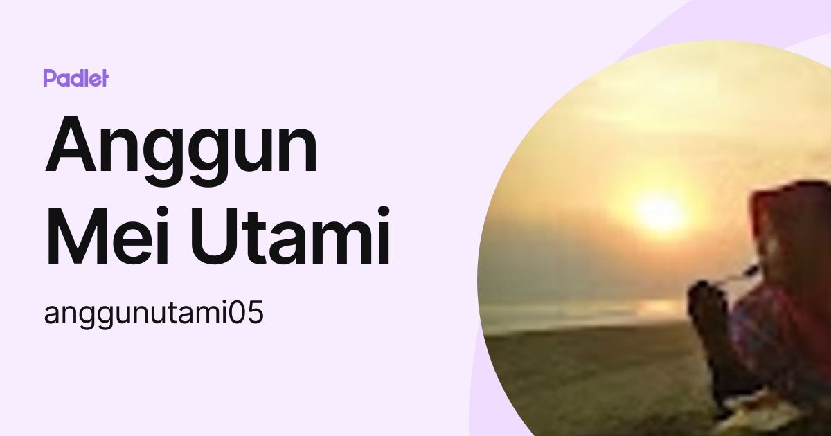 Anggun Mei Utami (anggunutami05) profile | Padlet