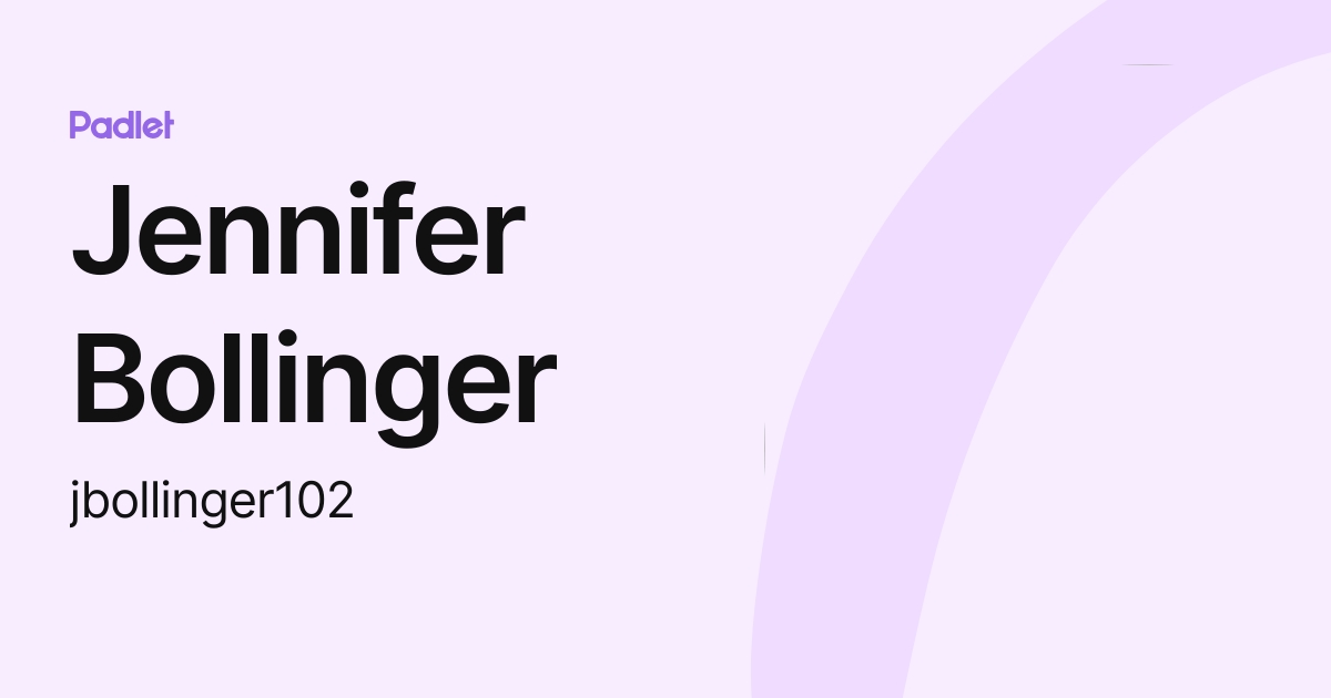 Jennifer Bollinger (jbollinger102) profile | Padlet