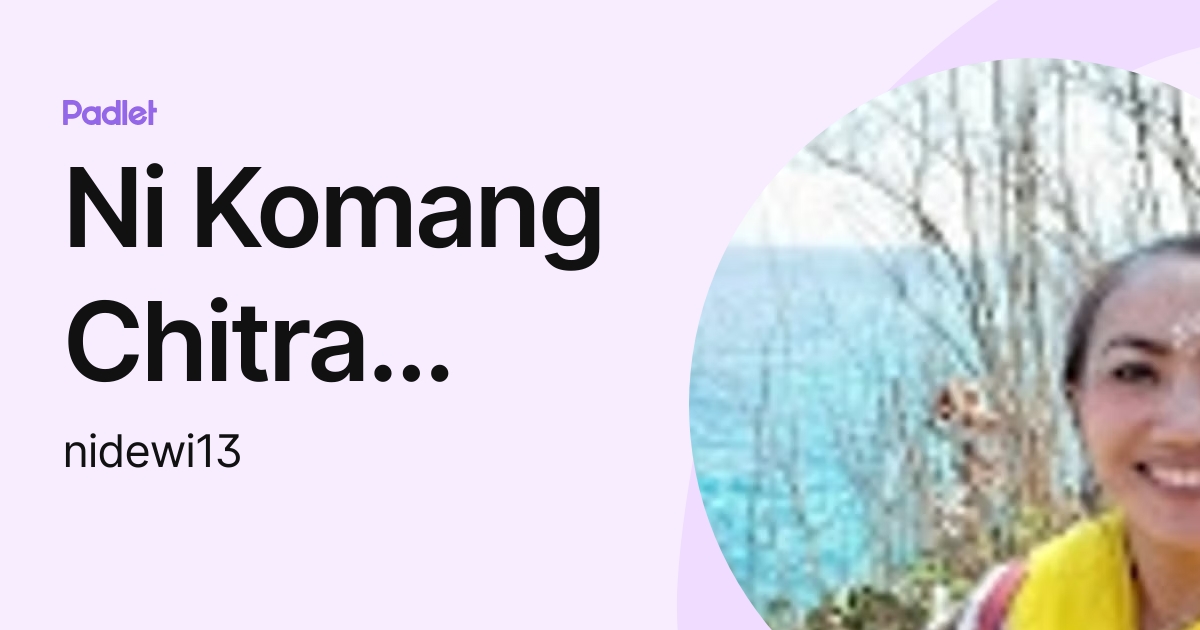 Ni Komang Chitra Dewi (nidewi13) profile | Padlet
