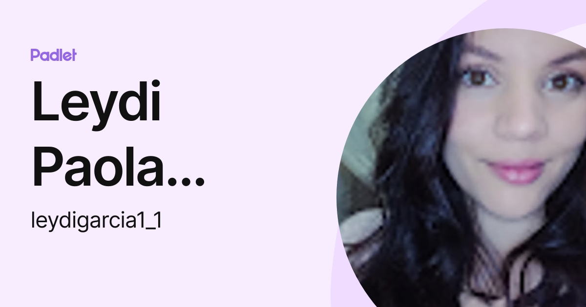 Leydi Paola Garcia Zapata (leydigarcia1_1) profile | Padlet