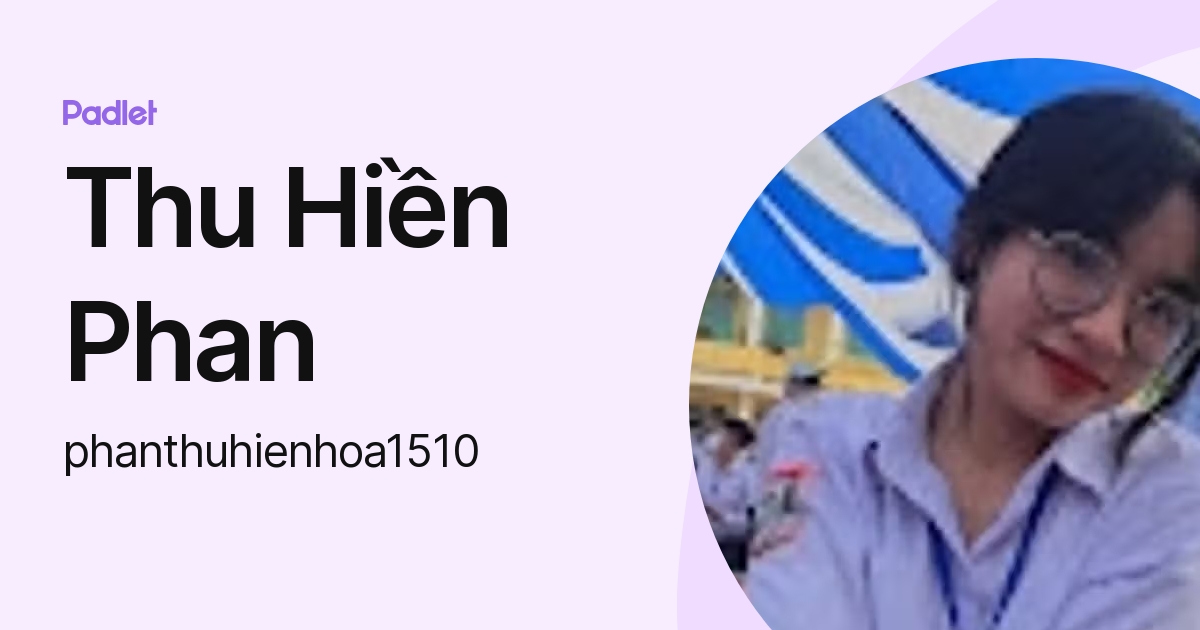 Thu Hiền Phan (phanthuhienhoa1510) profile | Padlet