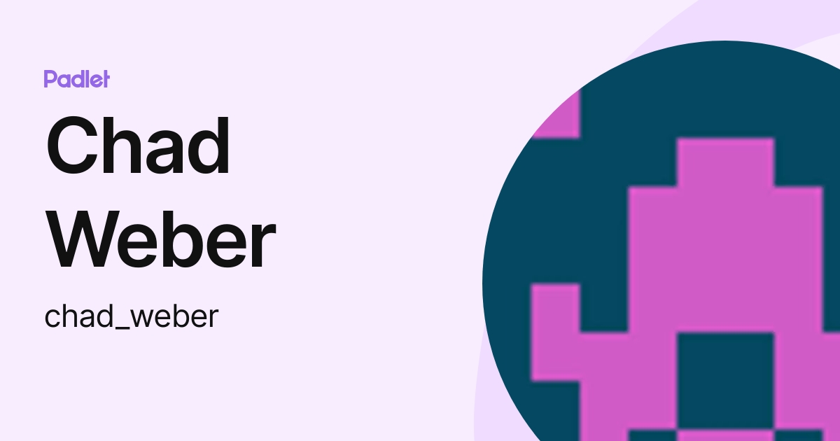 Chad Weber (chad_weber) profile | Padlet