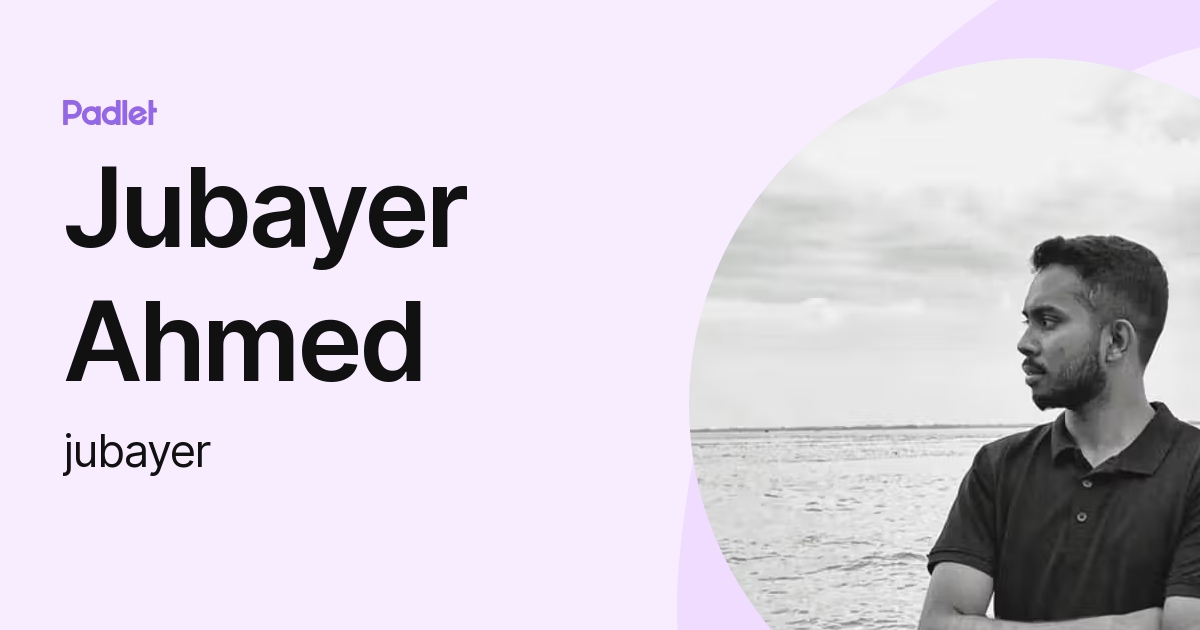 Jubayer Ahmed (jubayer) profile | Padlet