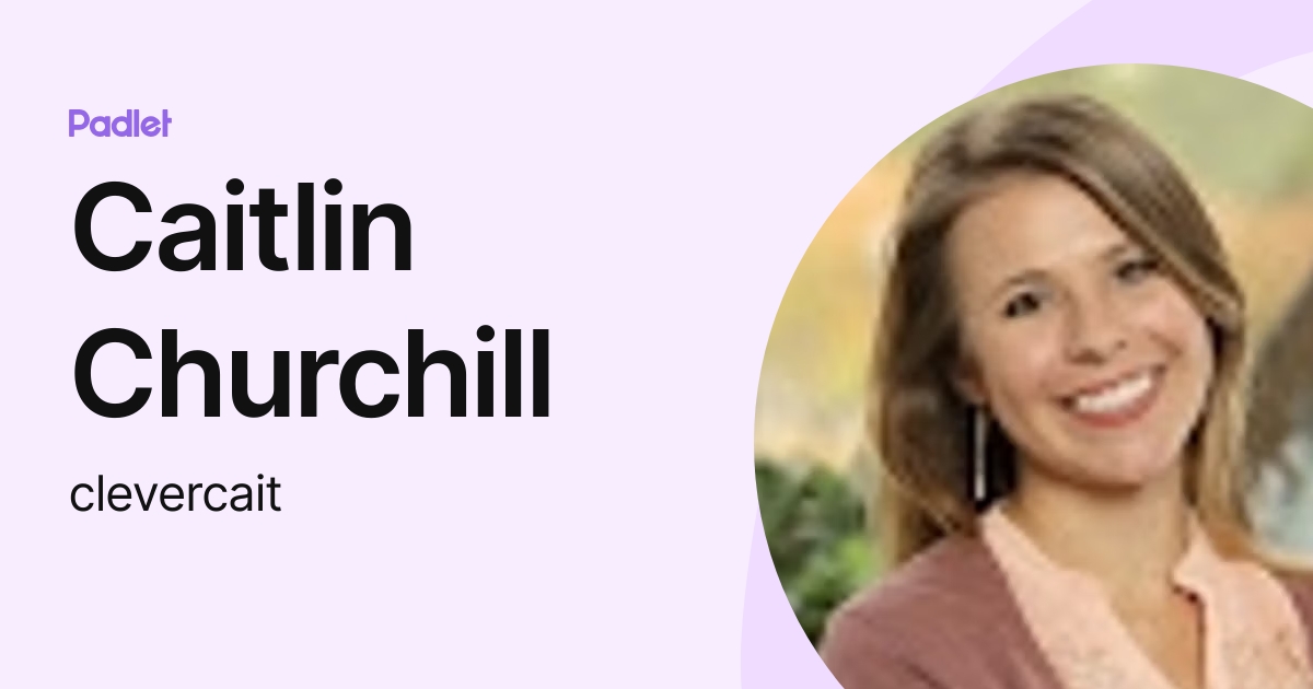 Caitlin Churchill (clevercait) profile | Padlet