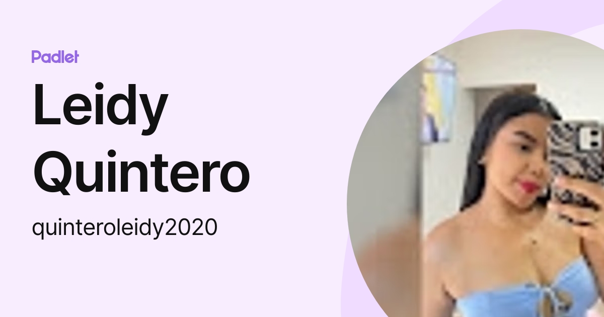 Leidy Quintero (quinteroleidy2020) profile | Padlet