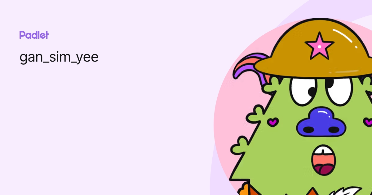 gan_sim_yee profile | Padlet