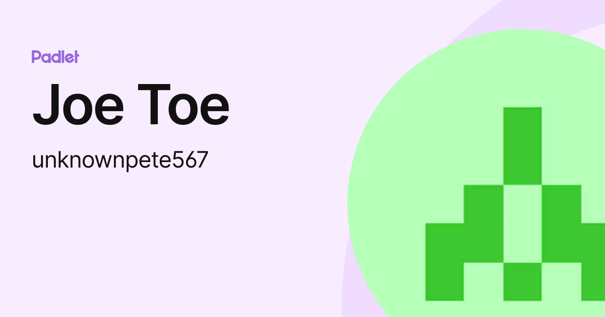 Joe Toe (unknownpete567) profile | Padlet