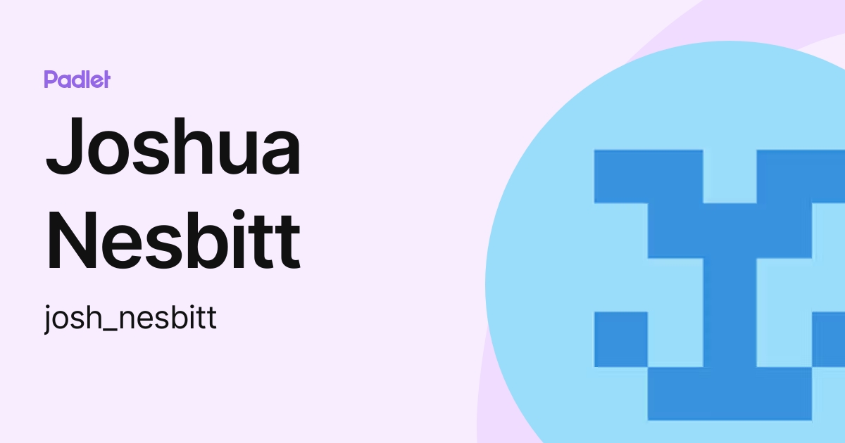 Joshua Nesbitt (josh_nesbitt) profile | Padlet