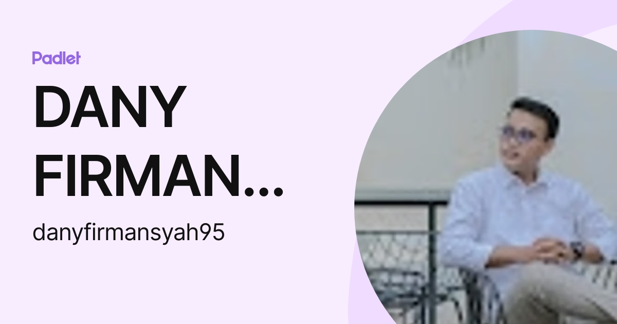 DANY FIRMANSYAH (danyfirmansyah95) profile | Padlet
