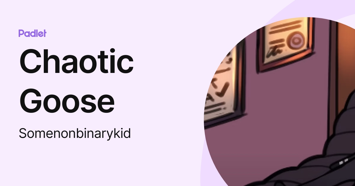 Chaotic Goose (Somenonbinarykid) profile | Padlet