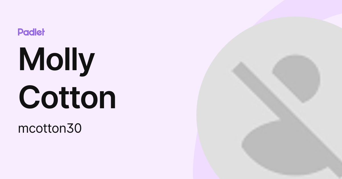 Molly Cotton (mcotton30) profile | Padlet