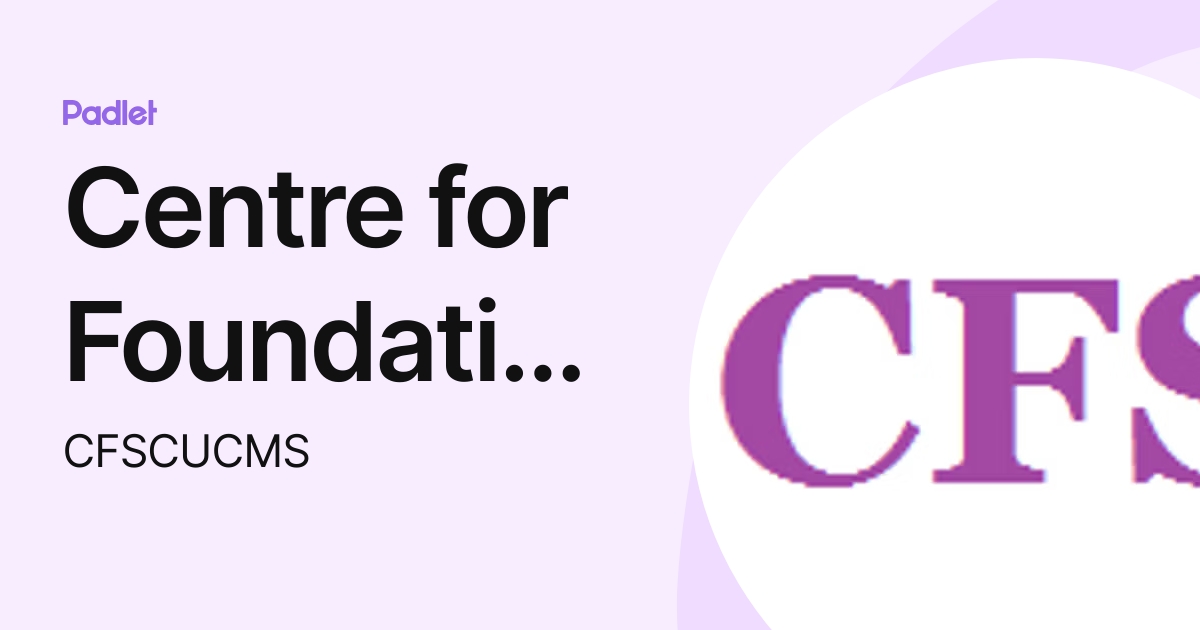Centre for Foundation Studies (CFSCUCMS) profile | Padlet