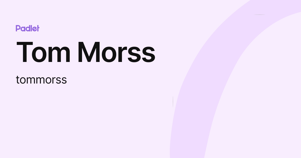 Tom Morss (tommorss) profile | Padlet