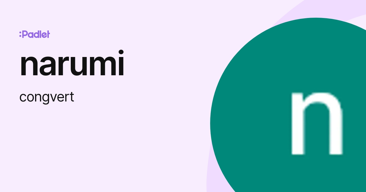 Narumi Congvert Profile Padlet