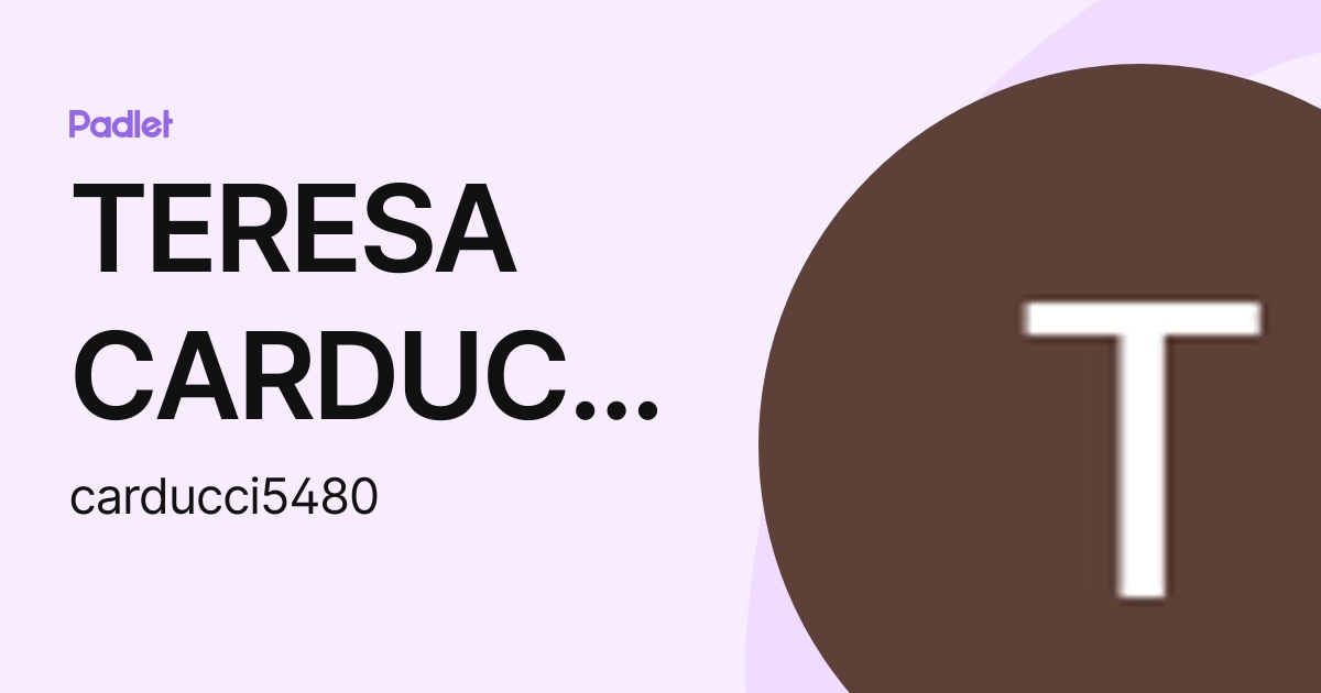 TERESA CARDUCCI (carducci5480) profile | Padlet