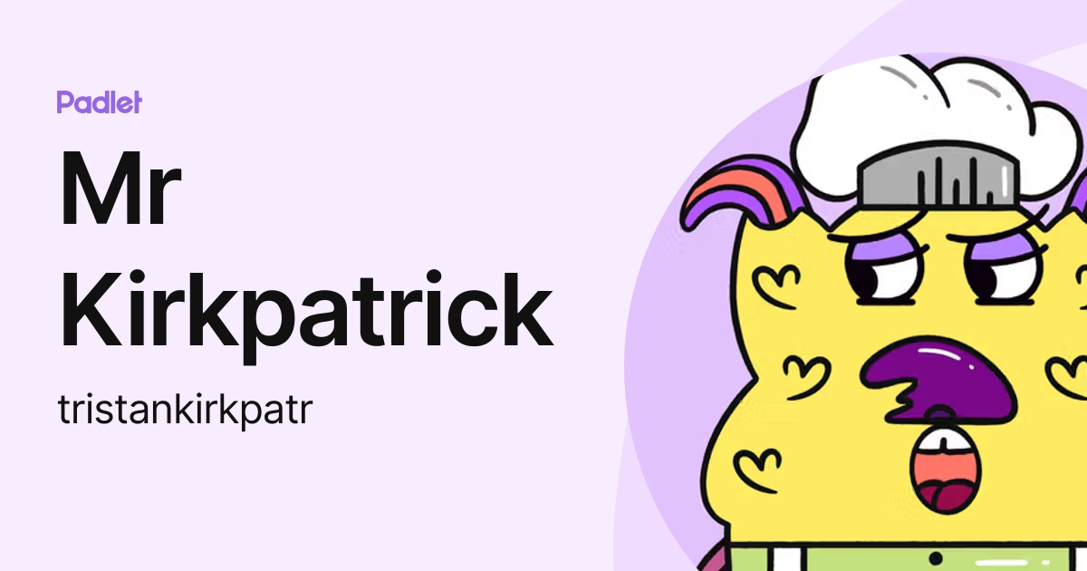 Mr Kirkpatrick (tristankirkpatr) profile | Padlet