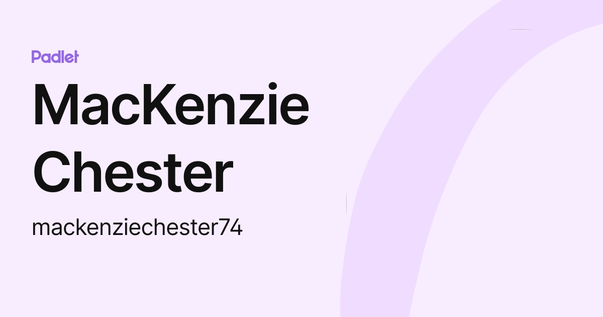 MacKenzie Chester (mackenziechester74) profile | Padlet