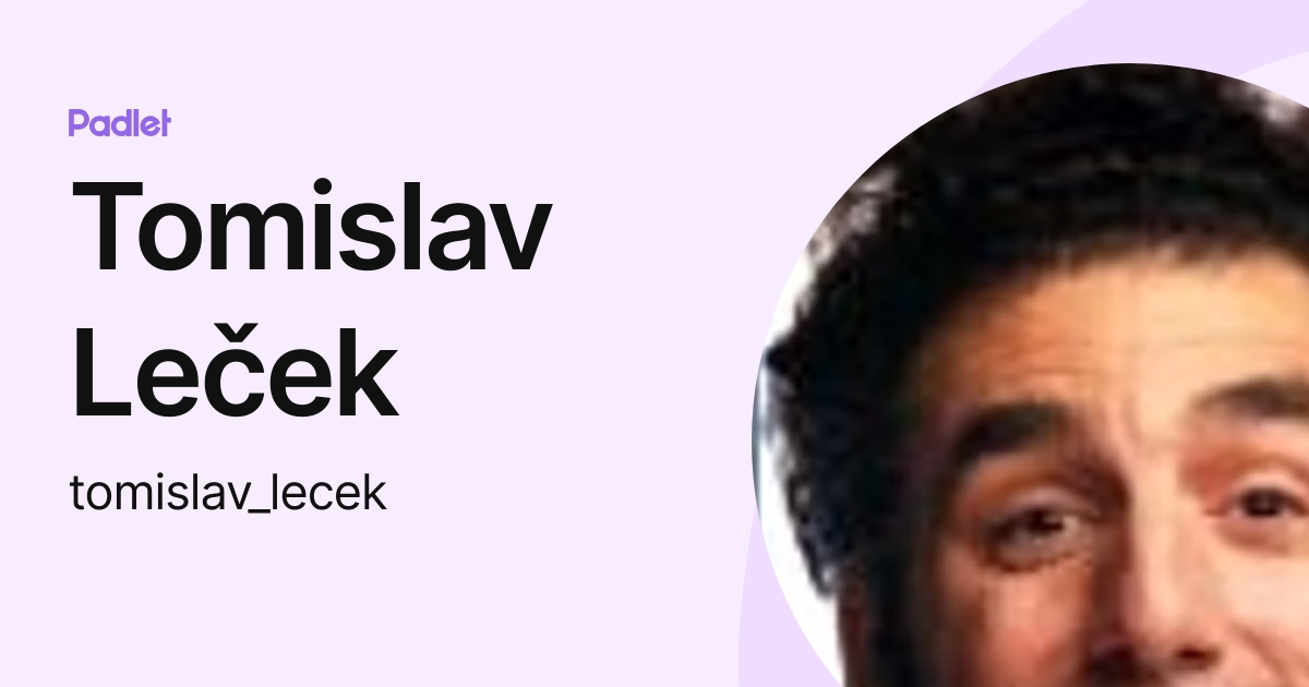 Tomislav Leček (tomislav_lecek) profile | Padlet