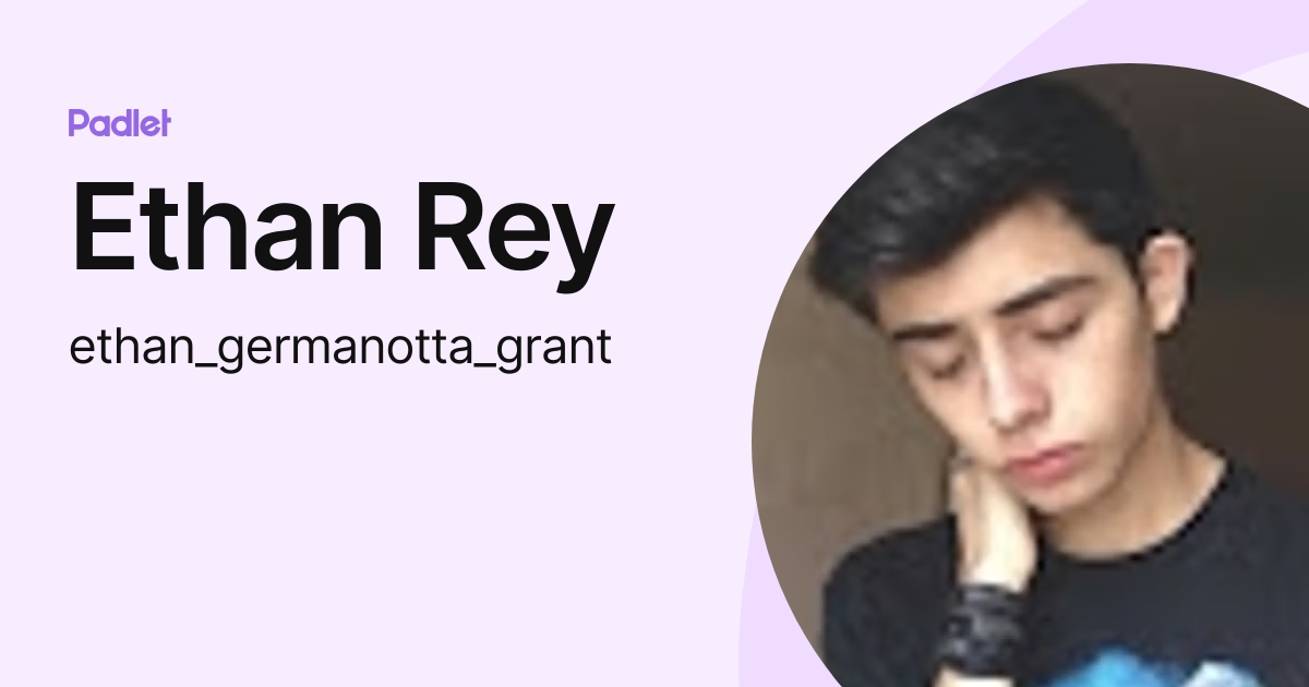 Ethan Rey (ethan_germanotta_grant) profile | Padlet