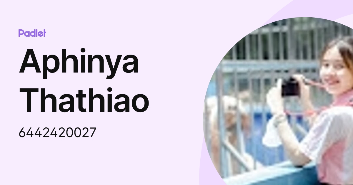 Aphinya Thathiao (6442420027) profile | Padlet