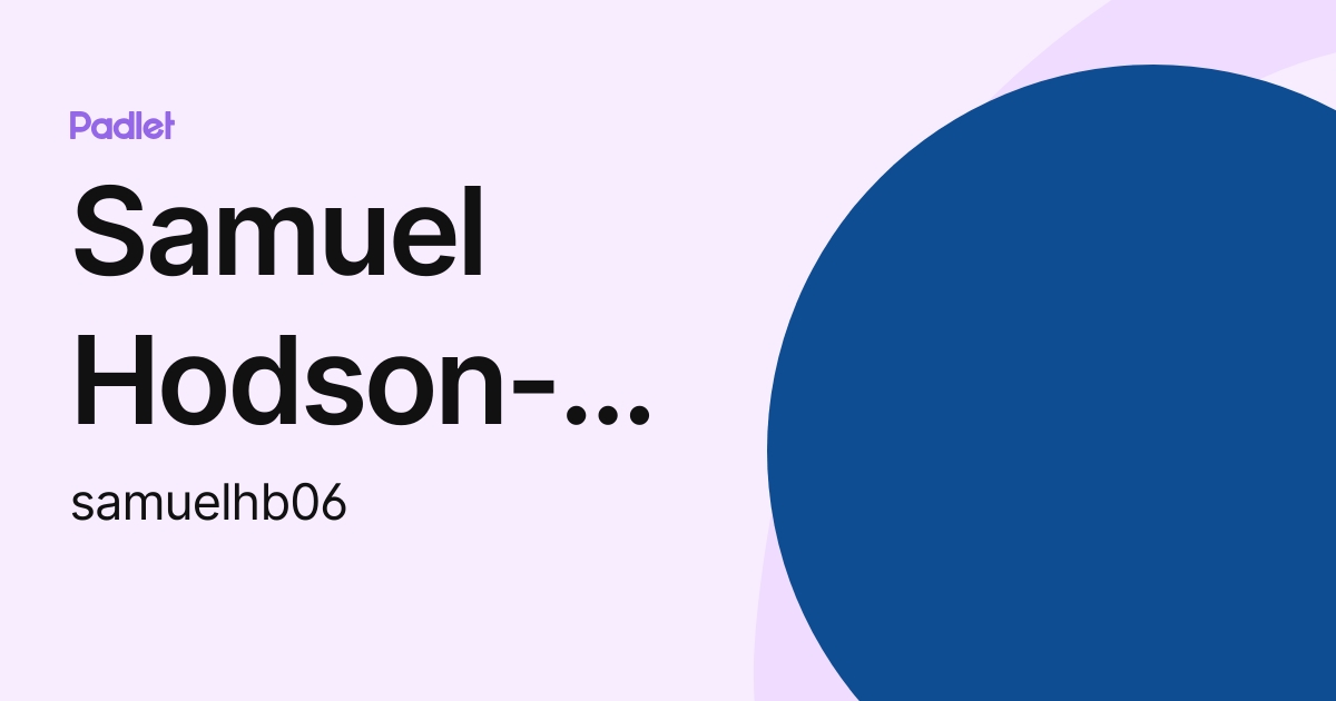 Samuel Hodson-Brain (samuelhb06) profile | Padlet