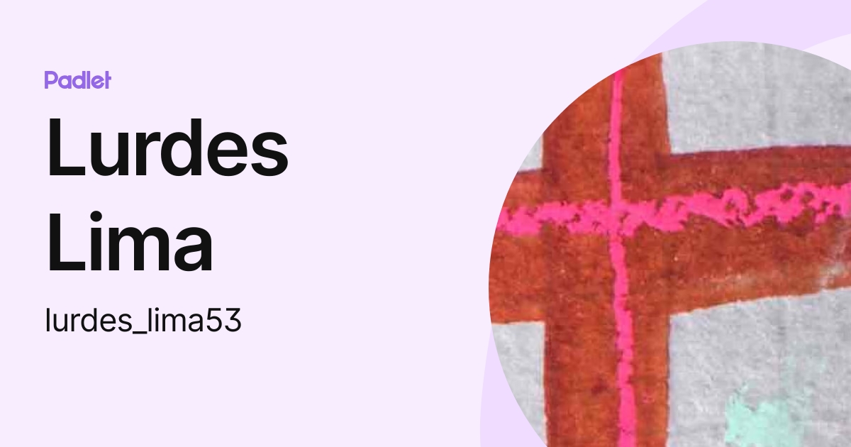 Lurdes Lima (lurdes_lima53) profile | Padlet