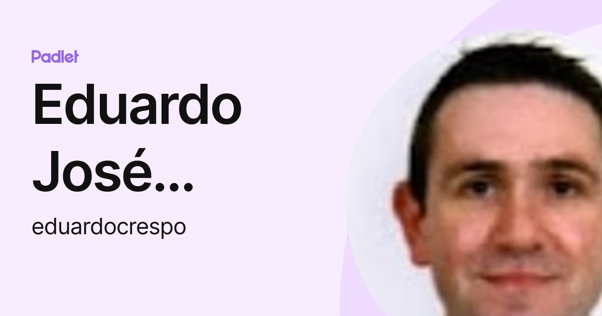 Eduardo José Crespo Redón (eduardocrespo) profile | Padlet