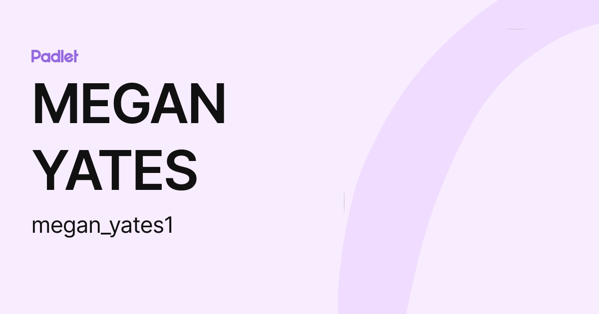 MEGAN YATES (megan_yates1) profile | Padlet