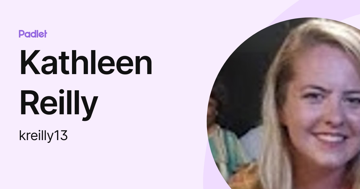 Kathleen Reilly (kreilly13) profile | Padlet