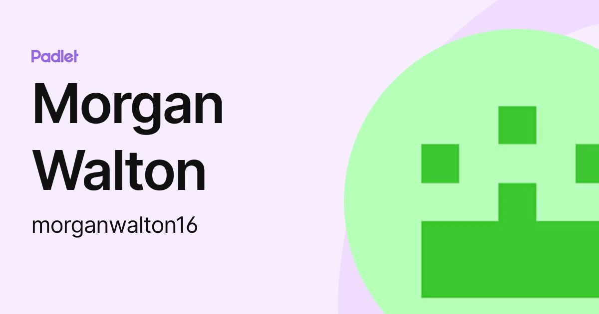 Morgan Walton (morganwalton16) profile | Padlet
