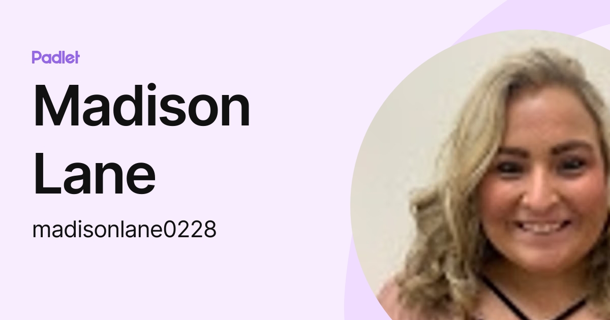 Madison Lane (madisonlane0228) profile | Padlet