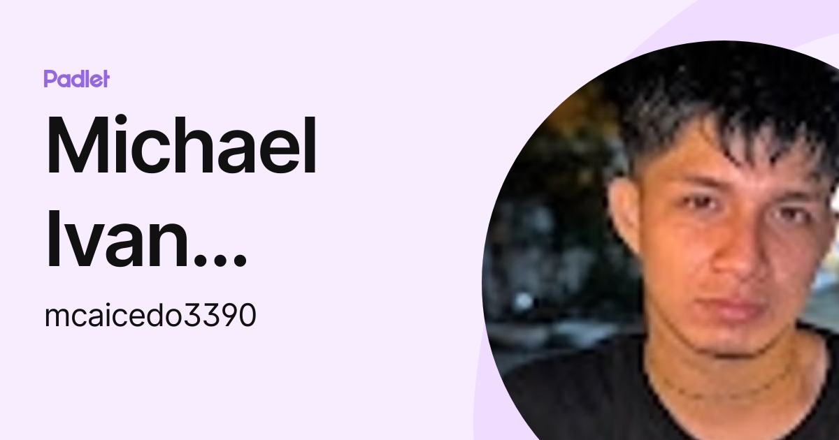 Michael Ivan Caicedo Moreira (mcaicedo3390) profile | Padlet