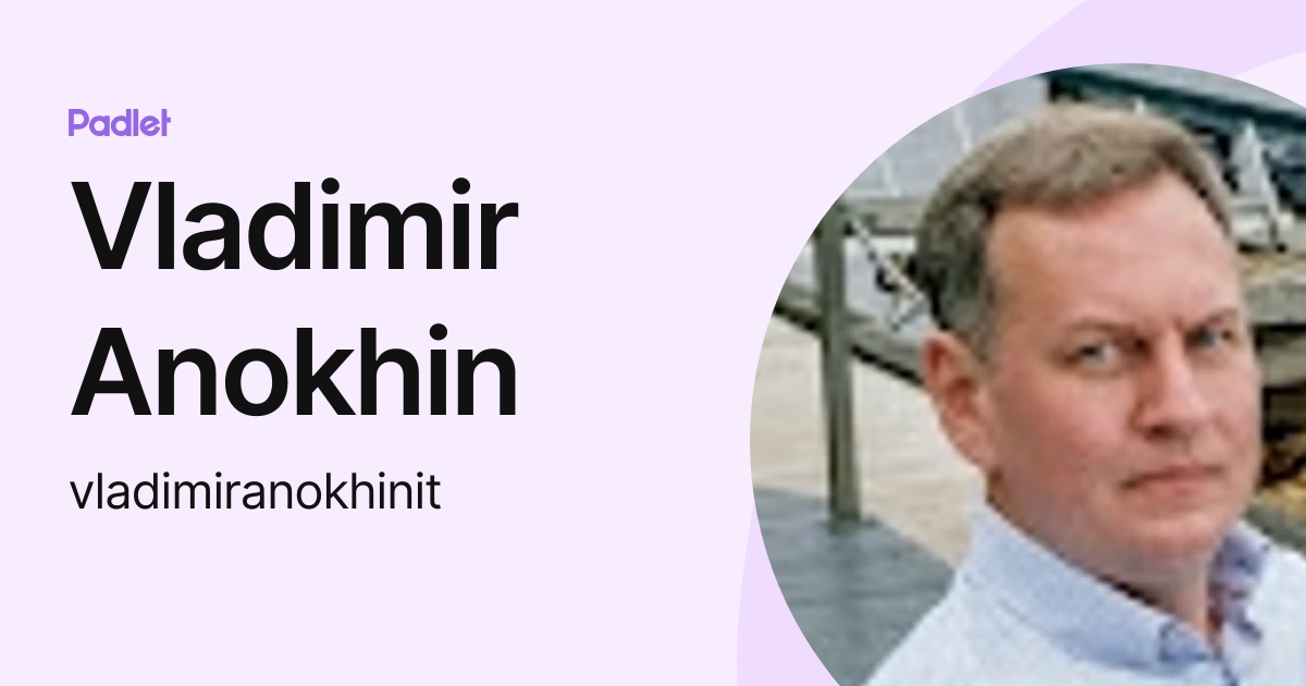 Vladimir Anokhin (vladimiranokhinit) profile | Padlet