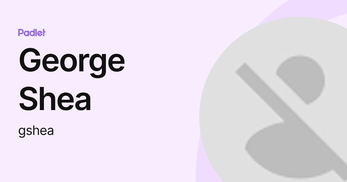 George Shea (gshea) profile | Padlet