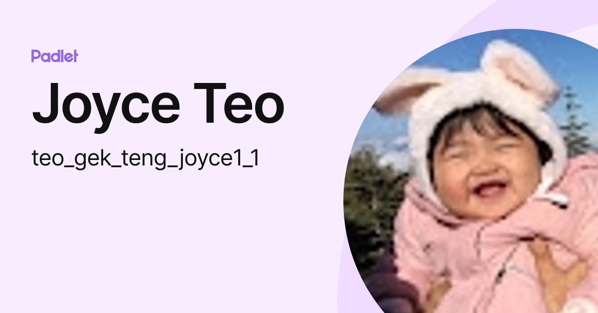 Joyce Teo (teo_gek_teng_joyce) profile | Padlet