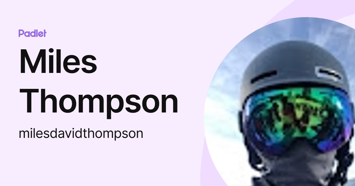Miles Thompson (milesdavidthompson) profile | Padlet
