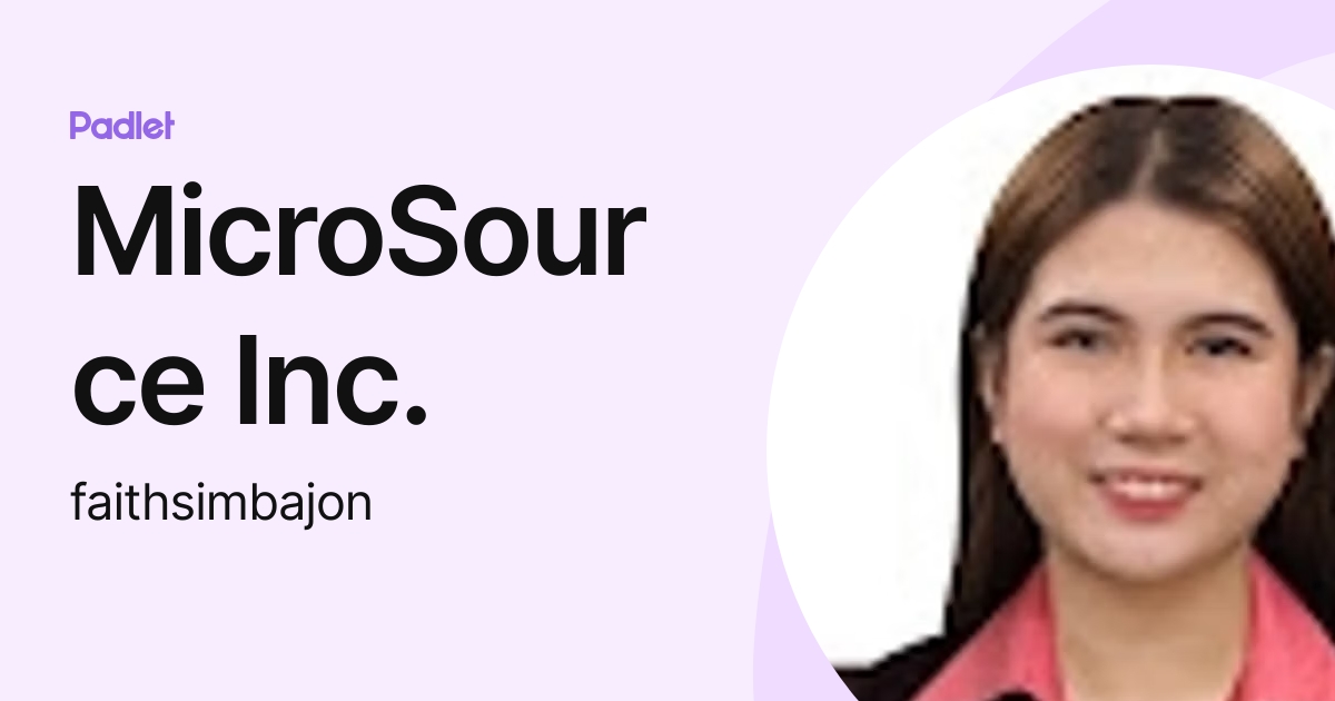 MicroSource Inc. (faithsimbajon) profile | Padlet