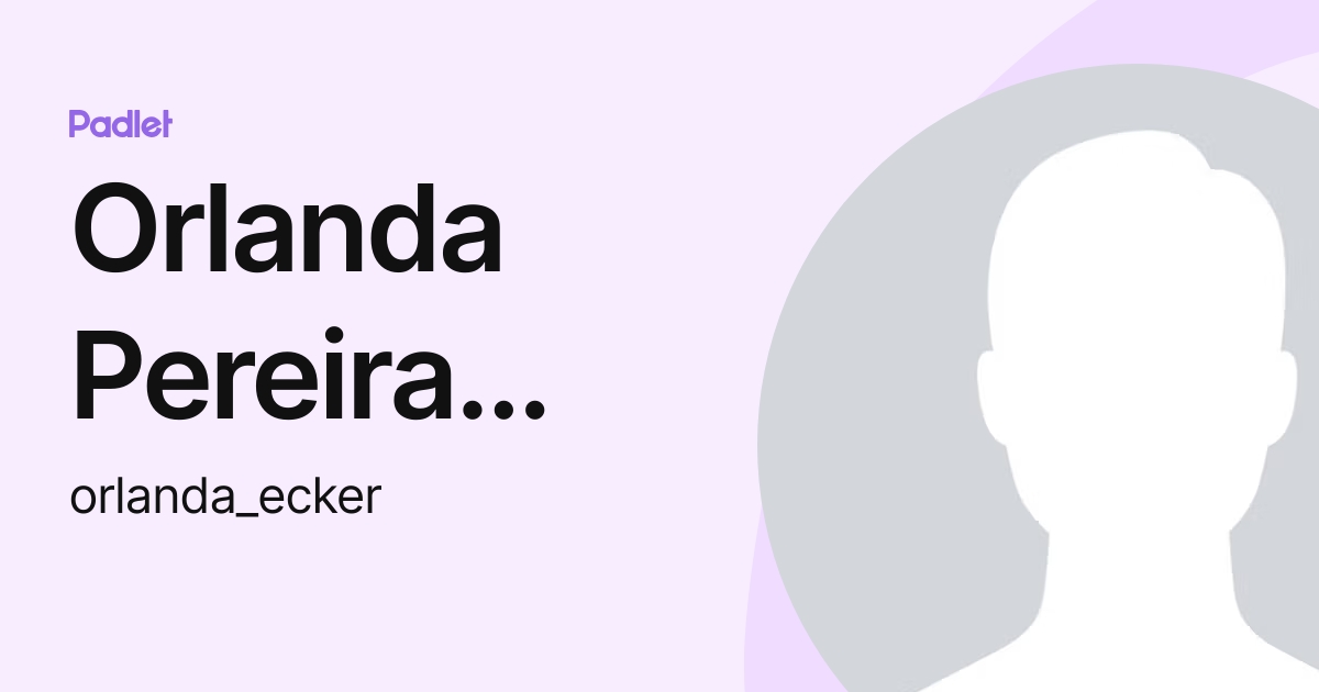 Orlanda Pereira Ecker (orlanda_ecker) profile | Padlet