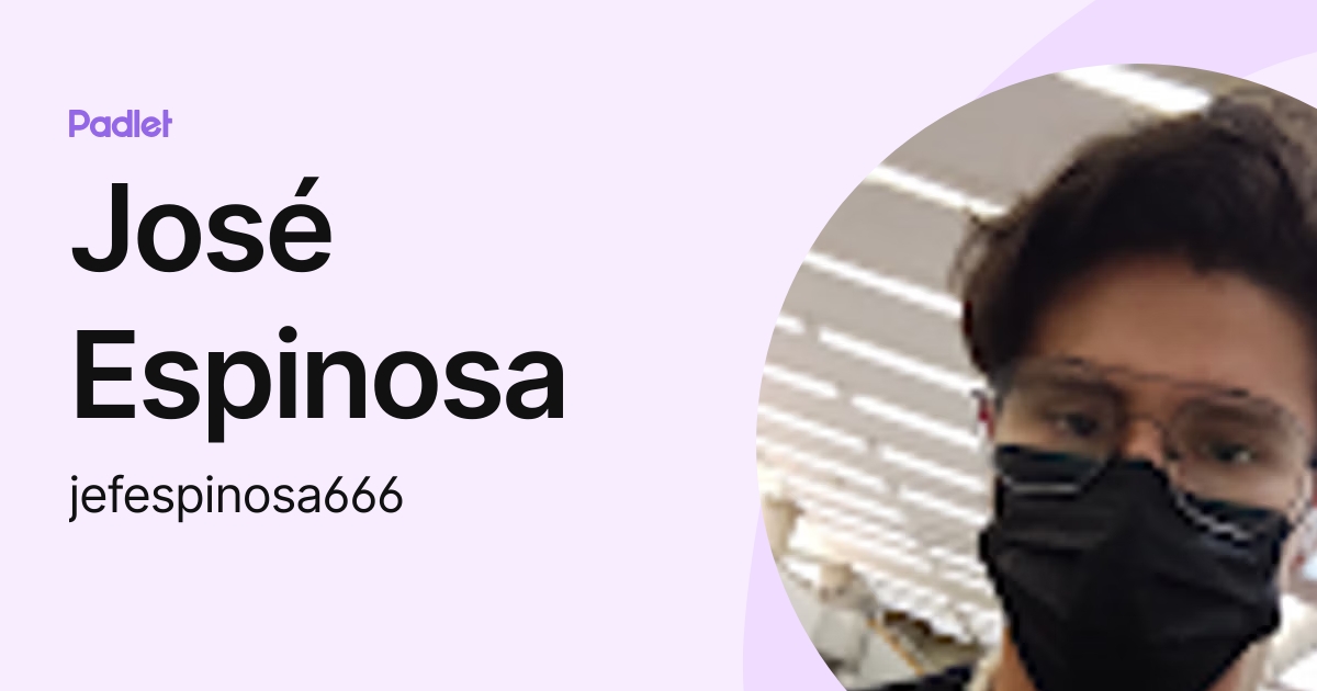 José Espinosa (jefespinosa666) profile | Padlet