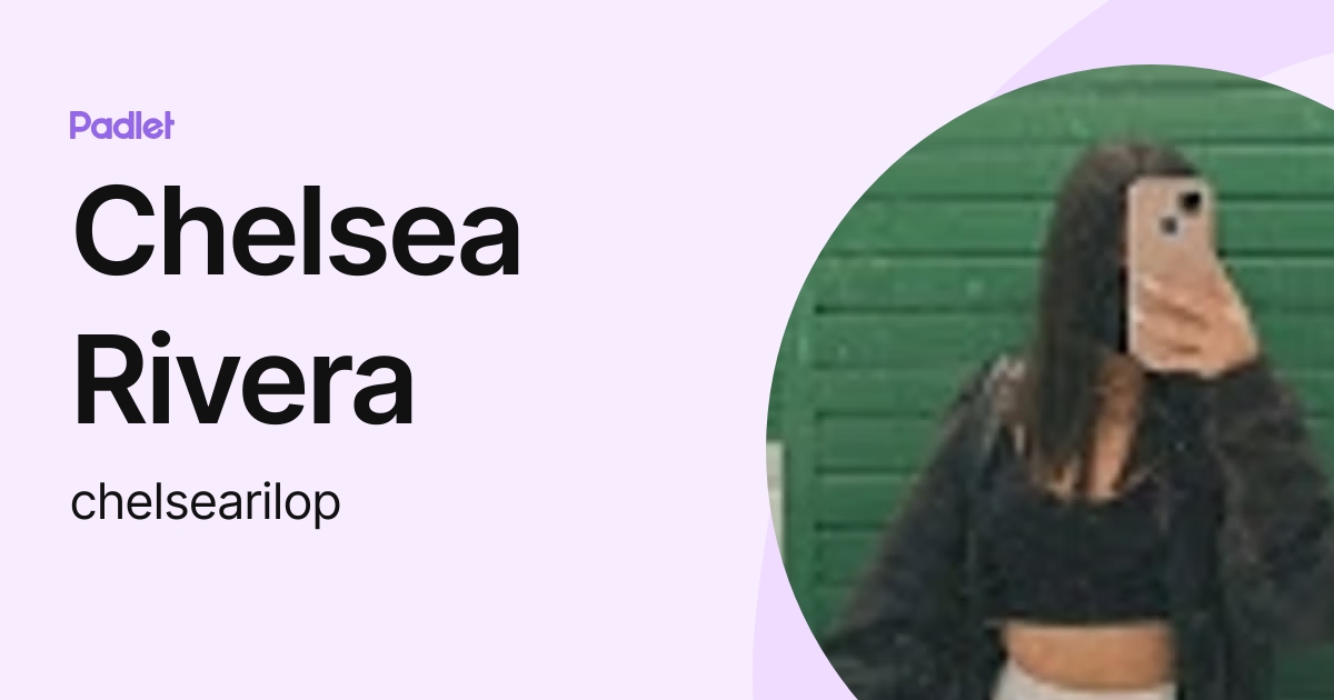 Chelsea Rivera (chelsearilop) profile | Padlet