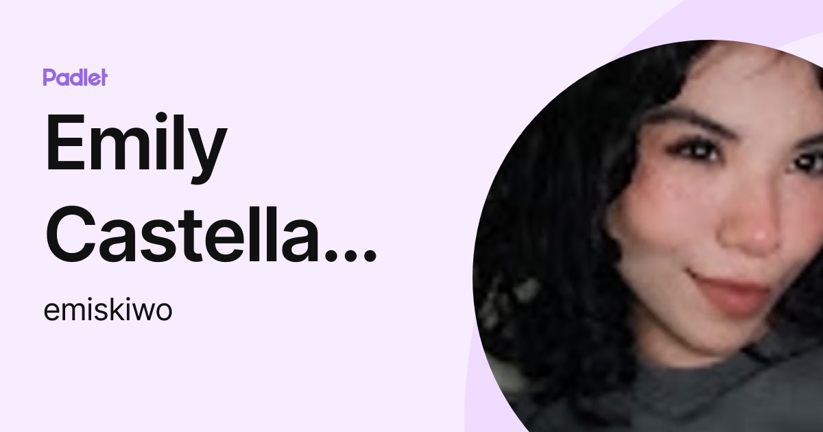 Emily Castellanos (emiskiwo) profile | Padlet