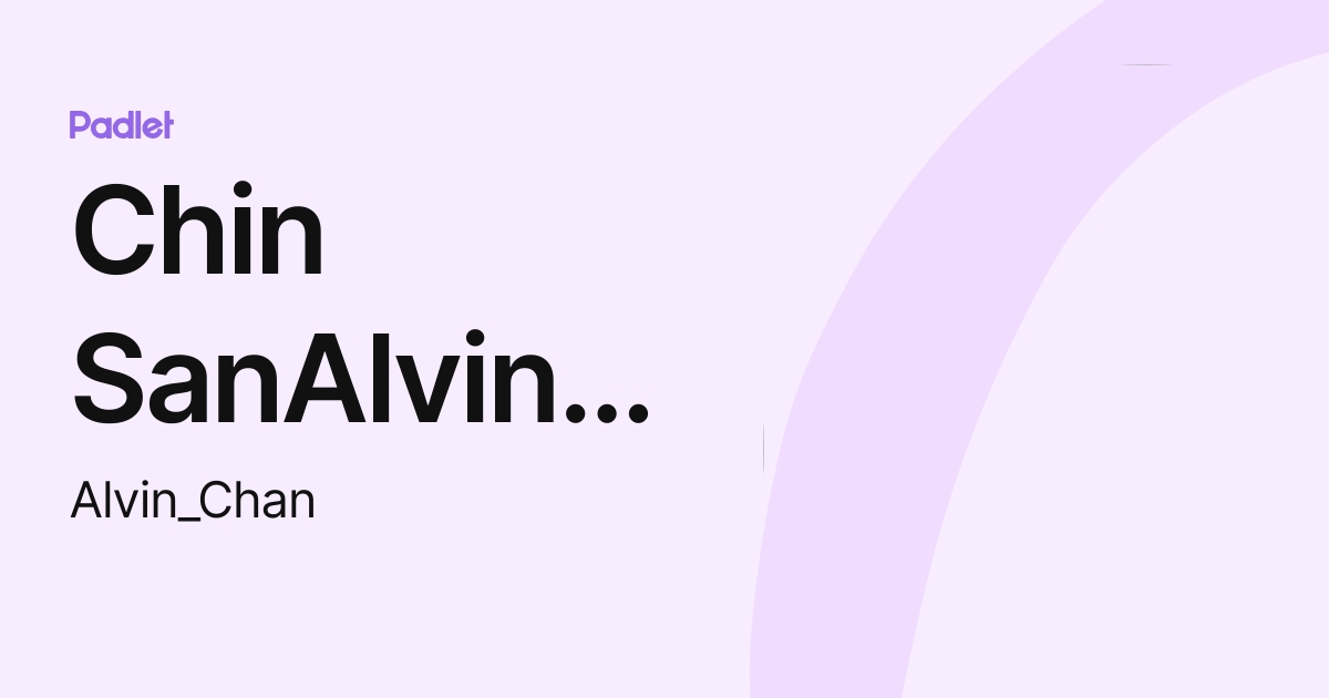 Chin SanAlvin Chan (Alvin_Chan) profile | Padlet