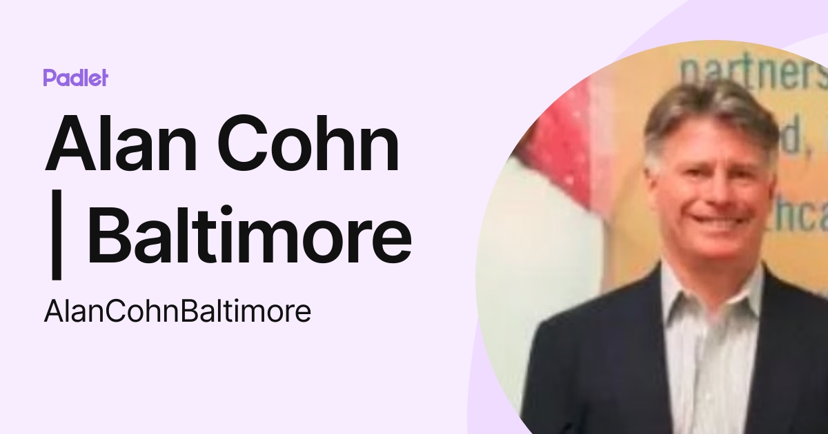 Alan Cohn | Baltimore (AlanCohnBaltimore) profile | Padlet